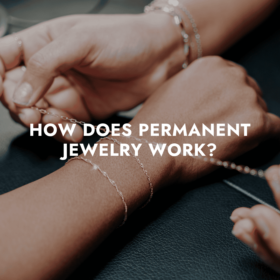 How Does Permanent Jewelry Work? | Brave Daughters